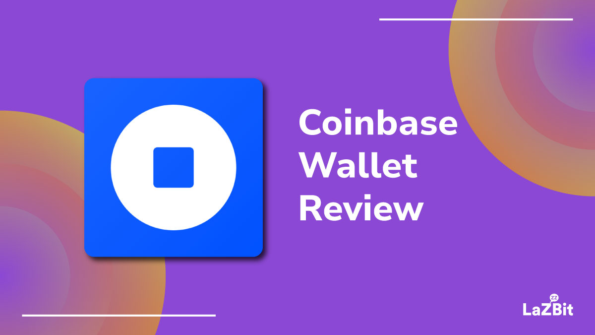 Coinbase Wallet Review (April 2024 Update)